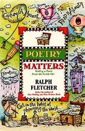 Poetry Matters by Ralph Fletcher – Shelf Talk
