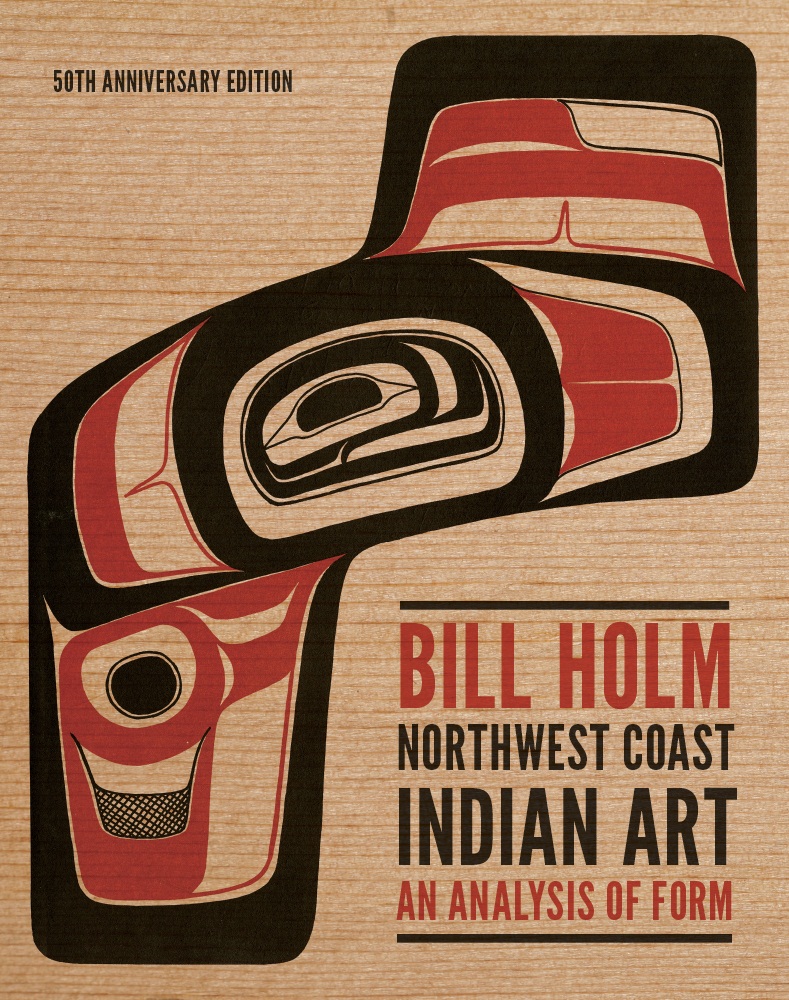A Pacific Northwest Gem: Bill Holm and Northwest Coast Indian Art: An ...